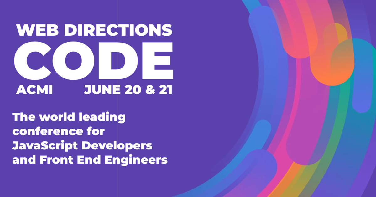 Web Directions: Code | Thu 20 & Fri 21 Jun 2024 | ACMI: Your museum of screen culture